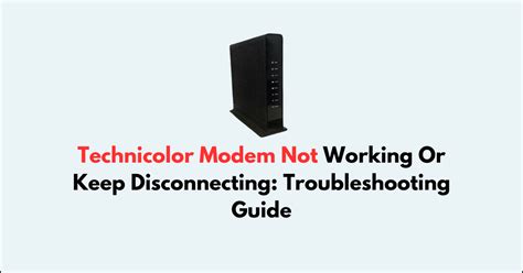 Technicolor Modem Not Working Or Keep Disconnecting Troubleshooting Guide NetworkBuildz