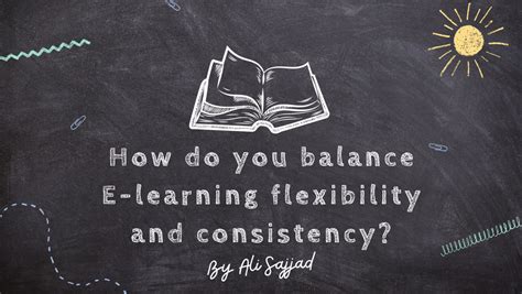 How Do You Balance E Learning Flexibility And Consistency