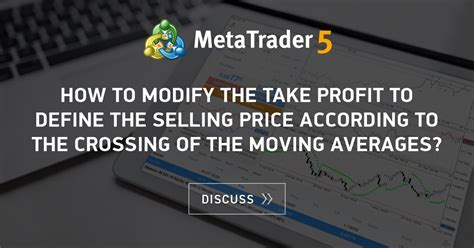 How To Modify The Take Profit To Define The Selling Price According To The Crossing Of The