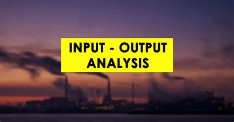 Input Output Analysisfeatures Assumptions Types Limitations Econtips