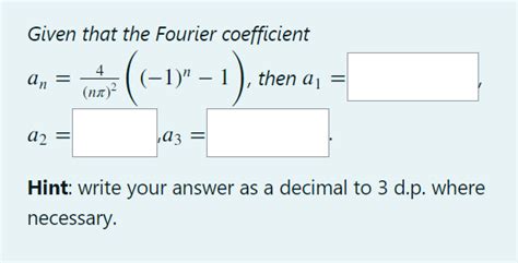 Solved Given That The Fourier Coefficient
