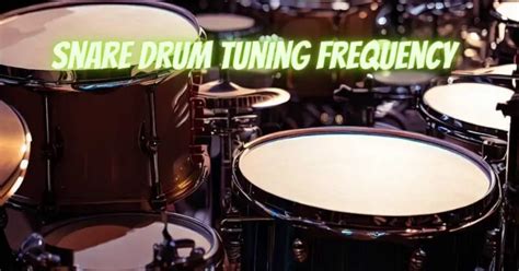 Snare Drum Tuning Frequency All For Turntables
