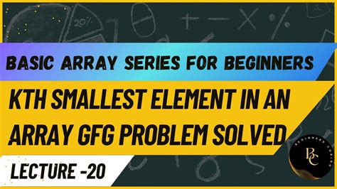 Kth Smallest Element In An Array Basic Array Series For Beginners Java Lec 20 Gfg Problem