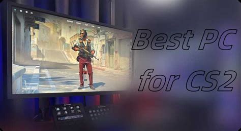 How To Choose The Best Pc For Cs2