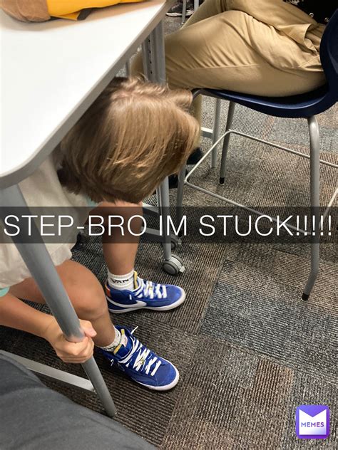 Step Bro Im Stuck Meme Template Help Me Step Bro Im Stuck