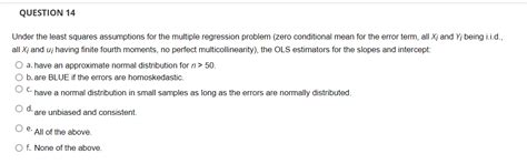 Solved Question 14 Under The Least Squares Assumptions For