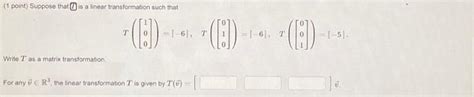 Solved 1 Point Suppose That Is A Linear Transformation Chegg Com