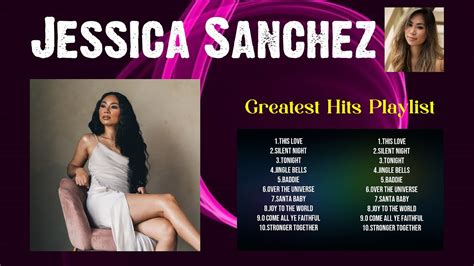 The Best Hits Songs Of Jessica Sanchez Playlist Ever ~ Greatest Hits Of