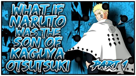 What If Naruto Was The Son Of Kaguya Otsutsuki Part 1 God Like