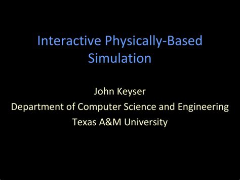 Interactive Physically Based Simulation