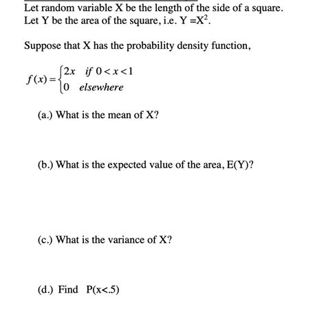 solved let random variable x be the length of the side of a