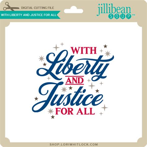 Liberty And Justice For All