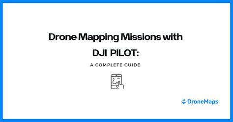 Drone Mapping Missions With DJI PILOT A Complete Guide