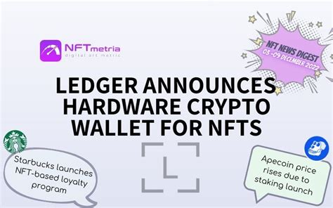 Nft News Digest Ledger Announces Hardware Crypto Wallet For Nfts