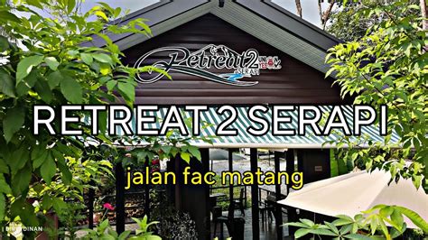 Retreat 2 Serapi Matang Youtube