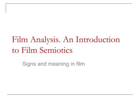 Introduction To Film Analysis Semiotics Ppt