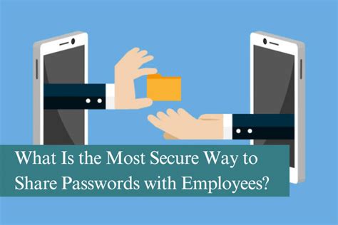 What Is The Most Secure Way To Share Passwords With Employees Mansys It Support