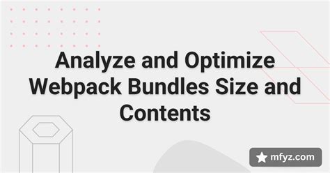 Analyze And Optimize Webpack Bundles Size And Contents