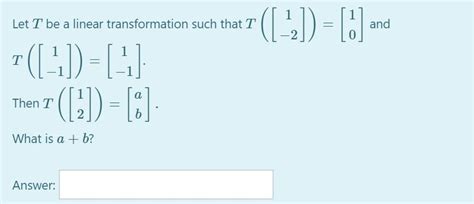 Solved Let T Be A Linear Transformation Such That T And