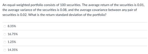 Solved An Equal Weighted Portfolio Consists Of 100