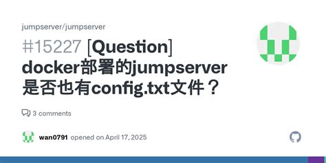 Question Docker部署的jumpserver是否也有configtxt文件？ · Issue 15227 · Jumpserverjumpserver · Github