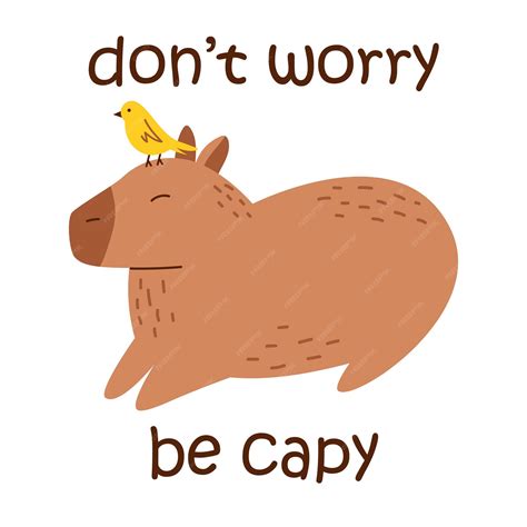Premium Vector Vector Funny Capybara With Text Dont Worry Be Capy Amusing Capybara Character