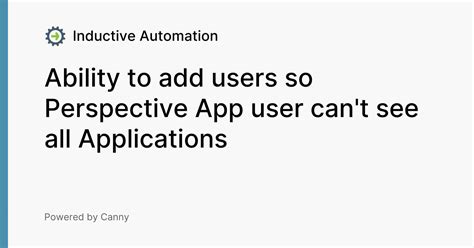 Ability To Add Users So Perspective App User Cant See All Applications Voters Inductive