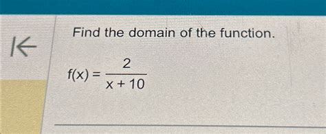 Solved Find The Domain Of The Function F X 2x 10