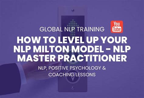 Level Up Your Nlp Milton Model Using Master Practitioner Tools