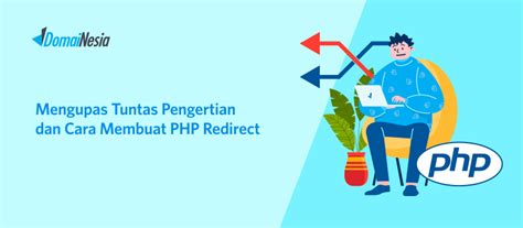 Php Redirect Pengertian Hingga Cara Membuat Halaman Redirect Domainesia