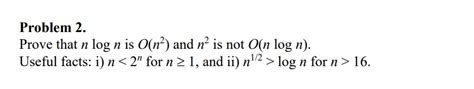 Solved Problem Prove That Nlogn Is O N And N Is Not Chegg Com