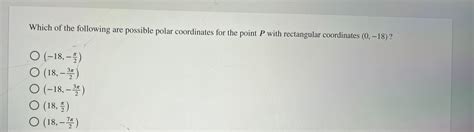 Solved Which Of The Following Are Possible Polar Coordinates