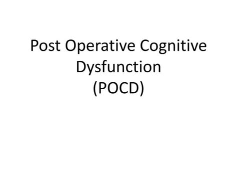 Post Operative Cognitive Dysfunction Pptx Brain And Nervous System