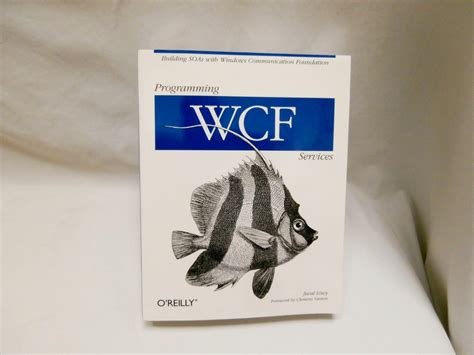 Programming Wcf Services Lowy Juval 9780596526993 Books