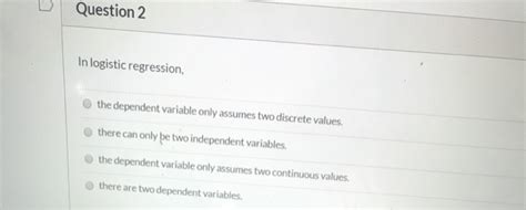 Solved Question In Logistic Regression The Dependent Chegg