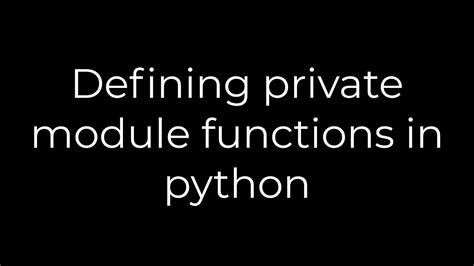 Python Defining Private Module Functions In Python5solution Youtube