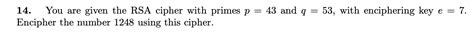 solved 14 you are given the rsa cipher with primes p 43