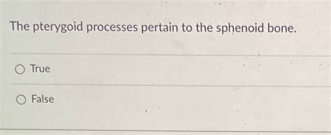 Solved The Pterygoid Processes Pertain To The Sphenoid