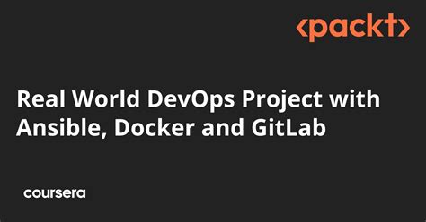 Real World Devops Project With Ansible Docker And Gitlab Coursera