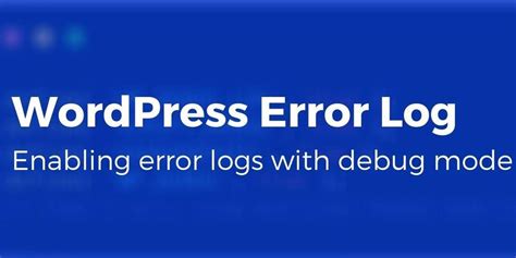 How To Enable Wordpress Logs And Debug Mode For Fixing Bugs