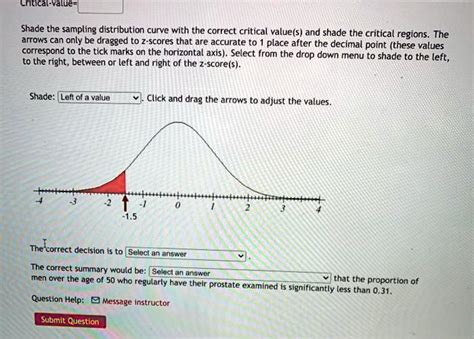 Solved Critical Value Shade The Sampling Distribution Curve With The Correct Critical Value S