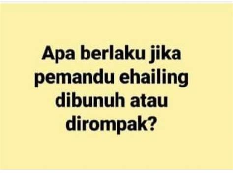 Apa Akan Jadi Sekiranya Pemandu E Hailing Dibunuh Dunia E Hailing P Hailing