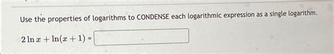 Solved Use The Properties Of Logarithms To Condense Each