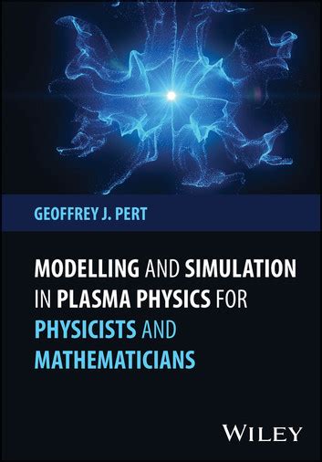 Modelling And Simulation In Plasma Physics For Physicists And Mathematicians Ebook By Geoffrey J