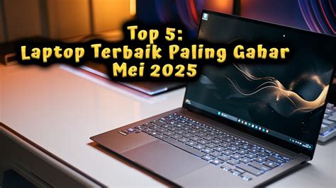Foto Top 5 Laptop Terbaik Paling Gahar Mei 2025 Editing Sampai Gaming