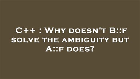 C Why Doesnt Bf Solve The Ambiguity But Af Does Youtube