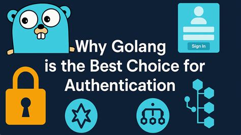 Why Golang Is The Best Choice For Authentication And How To Build A Fast