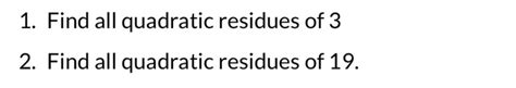 Solved 1 Find All Quadratic Residues Of 3 2 Find All