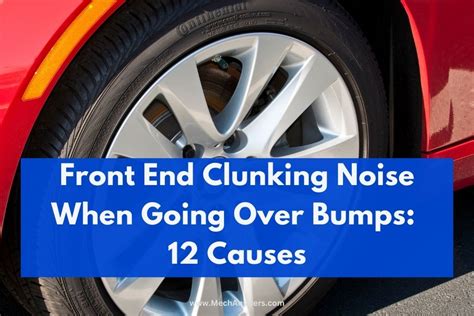 front end clunking noise when going over bumps 12 causes