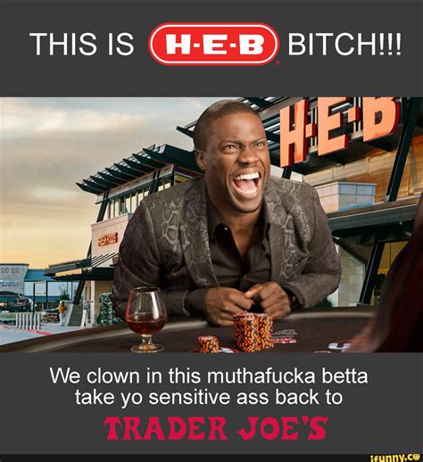 This Is Bitch We Clown In This Muthafucka Betta Take Yo Sensitive